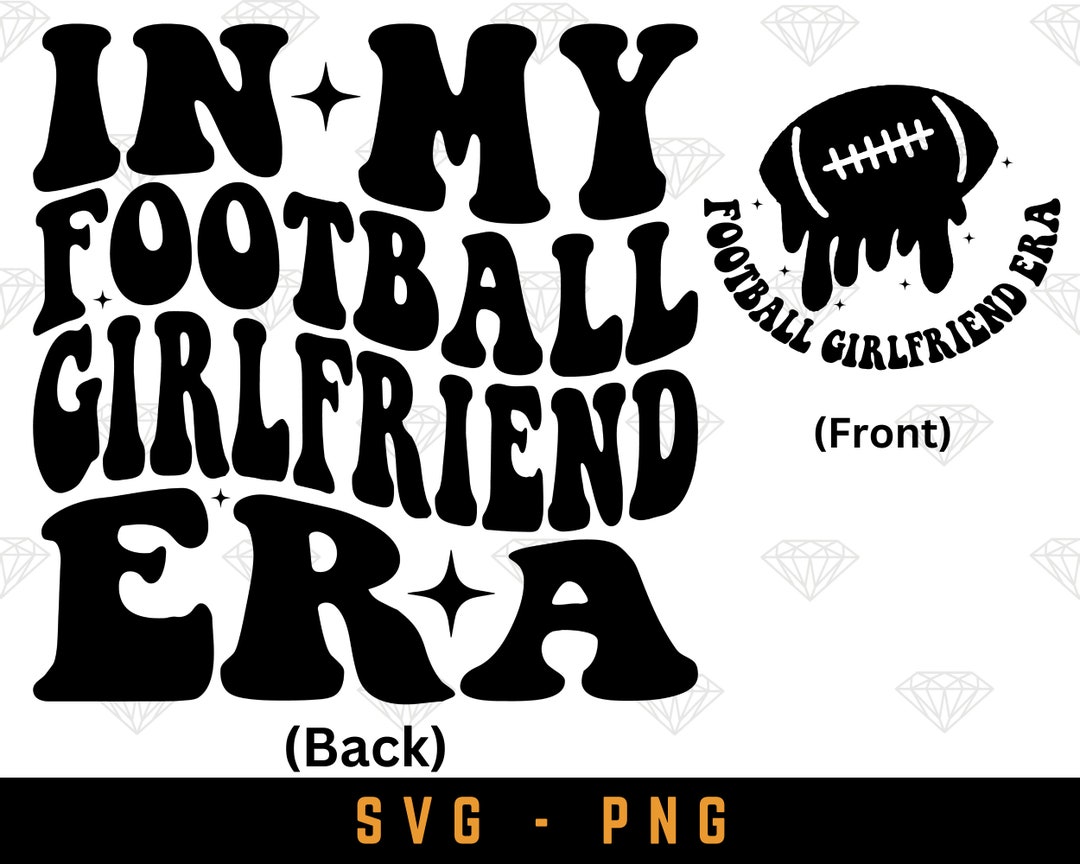 In My Football Girlfriend Era Svg, Football Girlfriend Svg, in My Era ...
