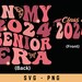 In My 2024 Senior Era Svg Png , Senior Portrait, Class of 2024 Png ...
