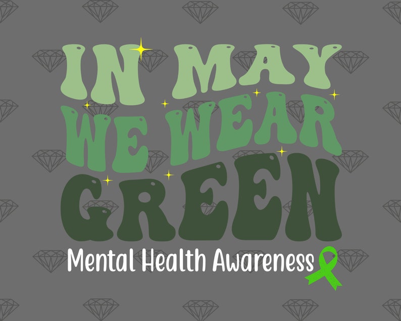 In May We Wear Green: Mental Health Awareness PNG (digital Download) - Etsy