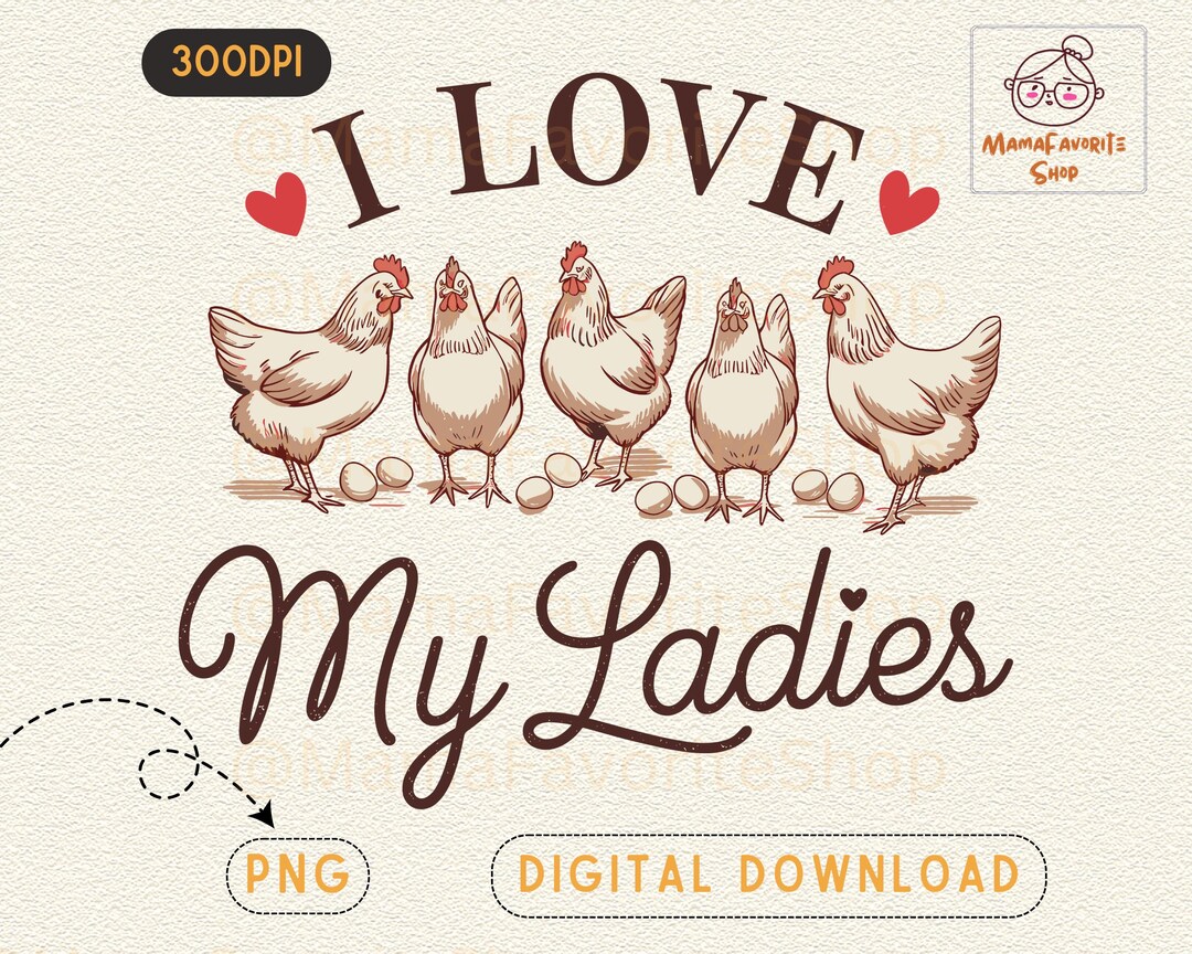 I Love My Ladies PNG, Chicken Lady Png, Just a Girl Who Loves Chickens ...