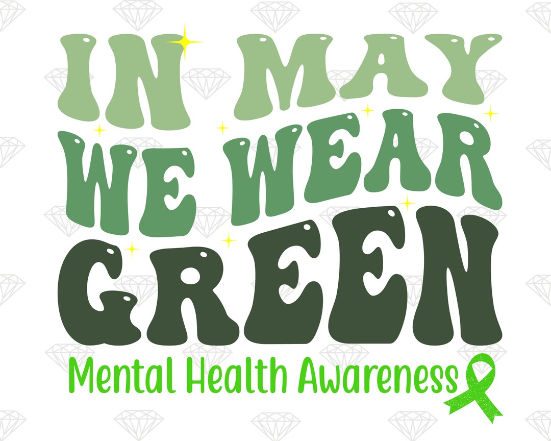 In May We Wear Green: Mental Health Awareness PNG (digital Download) - Etsy