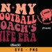 In My Football Coach's Wife Era Svg, Football Wife Svg, in My Era Shirt ...