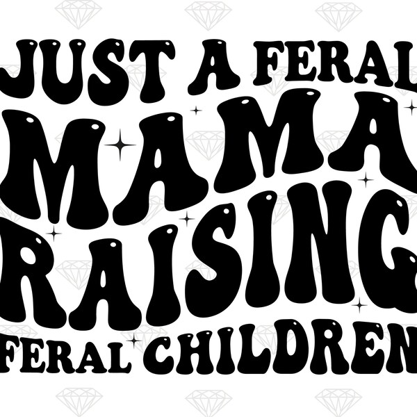 Just a Feral Mama Raising Feral Children Png - Etsy