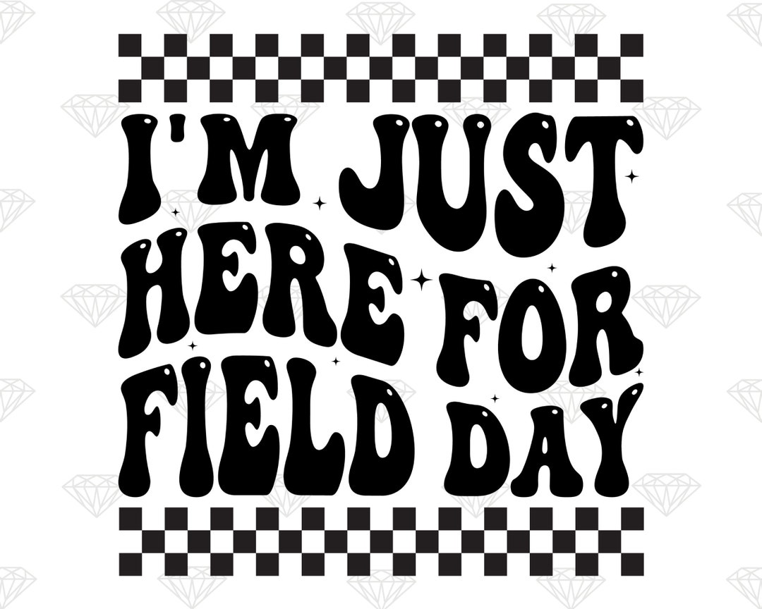I'm Just Here for Field Day 2024 PNG, Field Day Y'all PNG, Teacher ...
