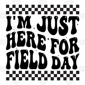 I'm Just Here for Field Day 2024 PNG, Field Day Y'all PNG, Teacher ...