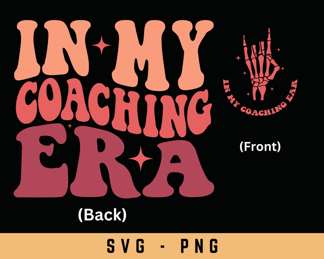 In My Coaching Era SVG PNG: Funny Coach Shirt Design (digital Download ...