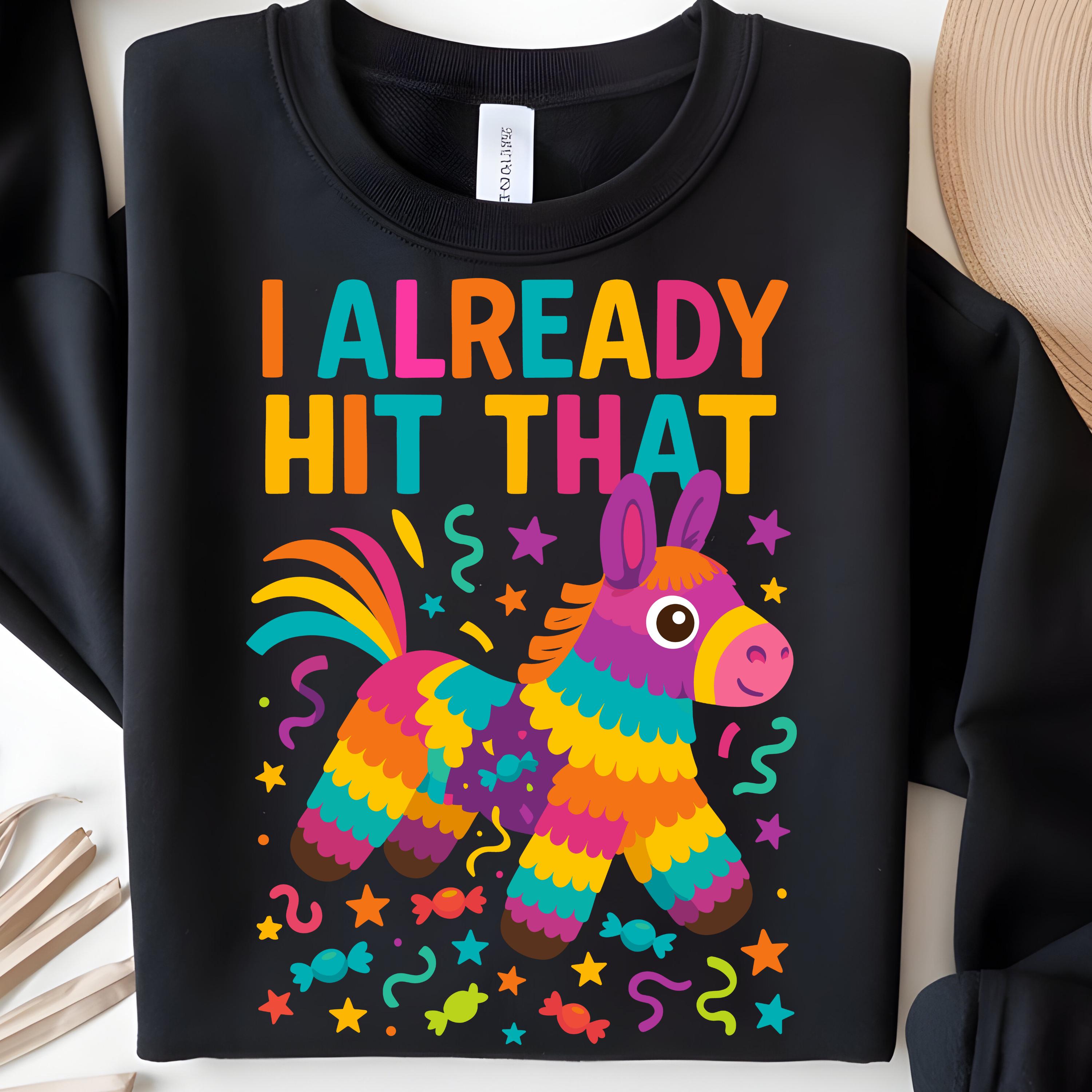 I Already Hit That Pinata PNG: Cinco De Mayo, Funny Mexican Fiesta ...