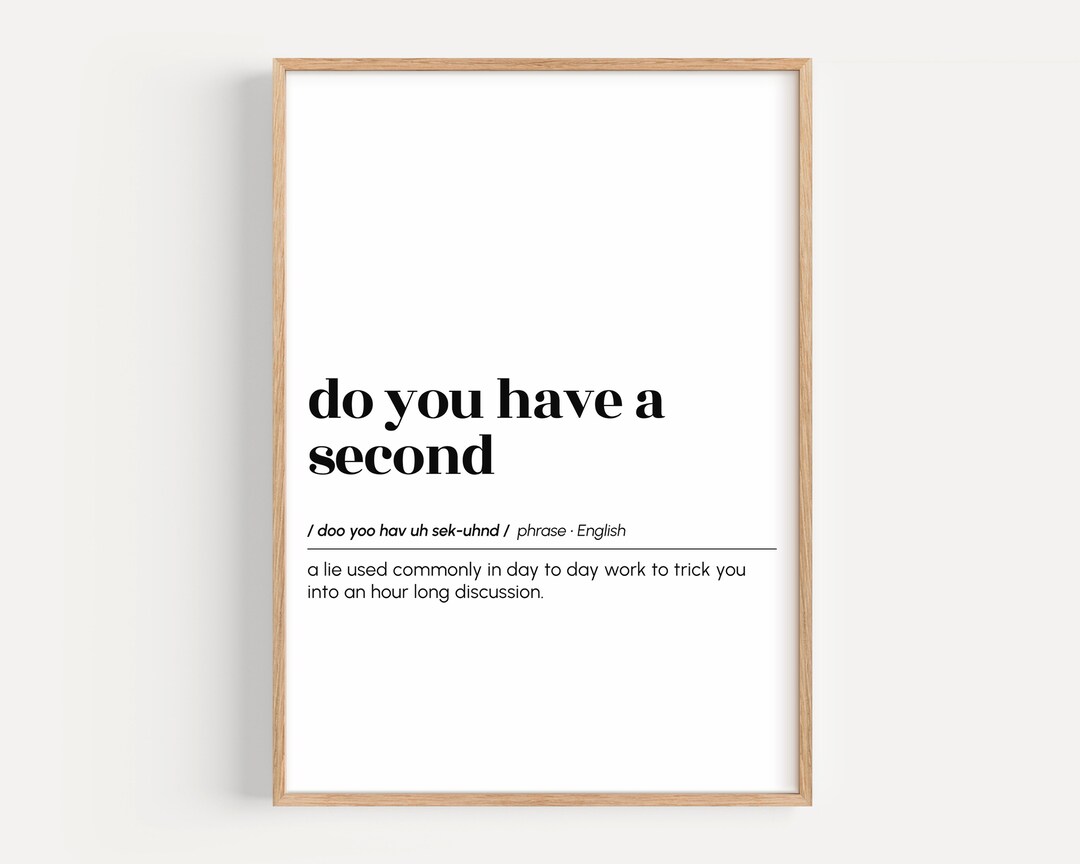Do You Have a Second, Funny Definition Print, Funny Office Wall Art ...