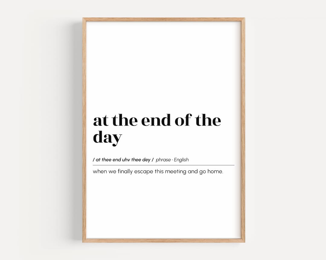 At the End of the Day, Funny Definition Print, Office Wall Art, Home ...