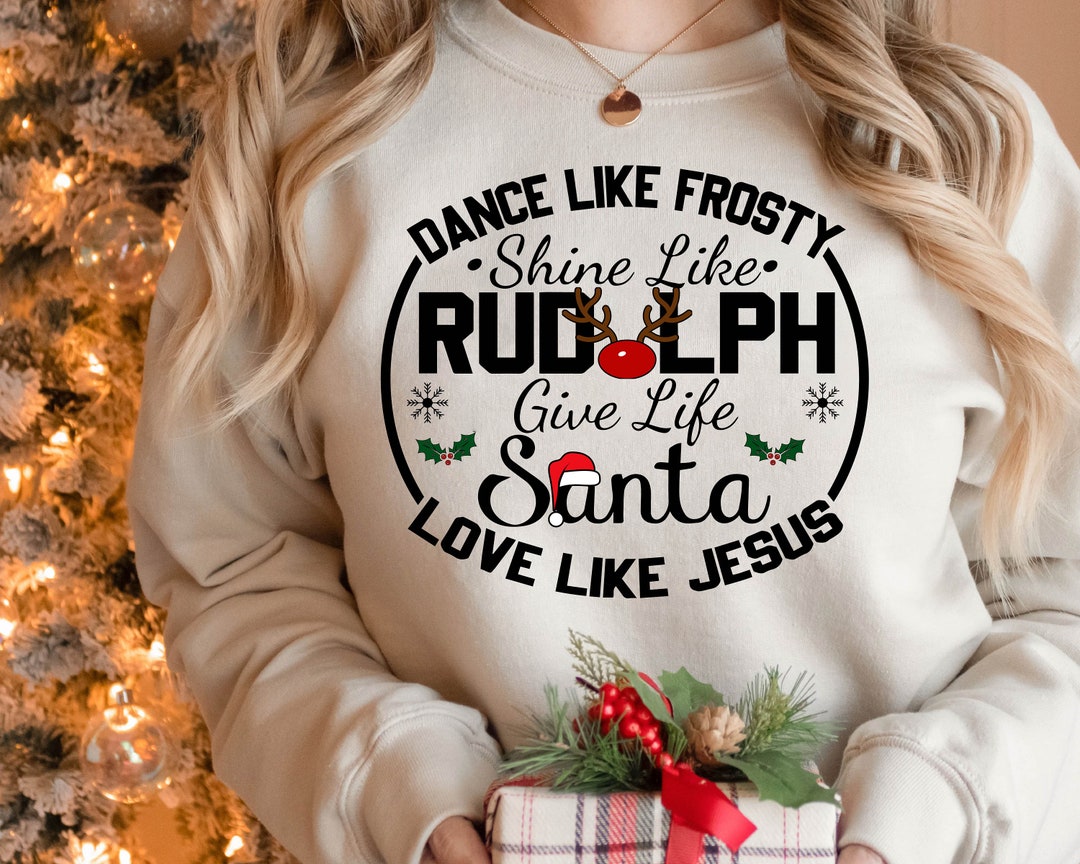 Dance Like Frosty Shine Like Rudolph Give Like Santa Love Like - Etsy