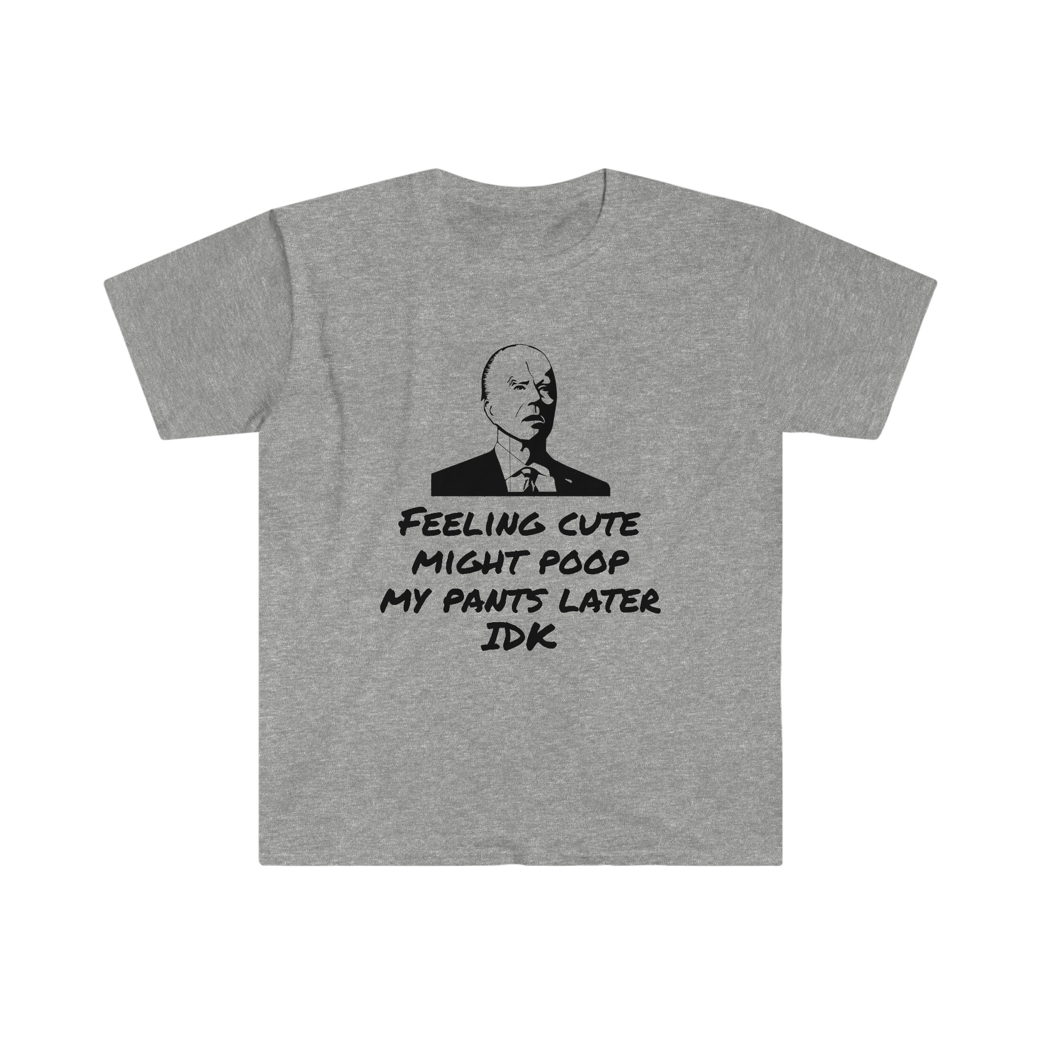 Joe Biden T Shirt, Poop My Pants T-shirt, Feeling Cute Might Poop My ...