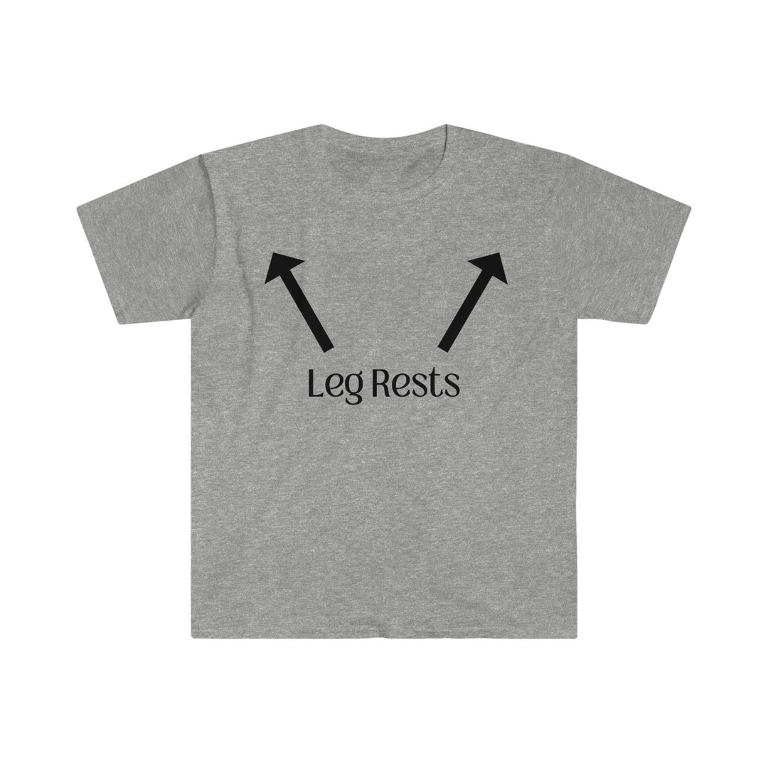 Sarcastic T Shirt, Adult Humor, Leg Rest T Shirt, Novelty T Shirt ...
