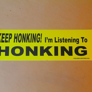 KEEP HONKING Im Listening to HONKING Bumper Sticker - Etsy