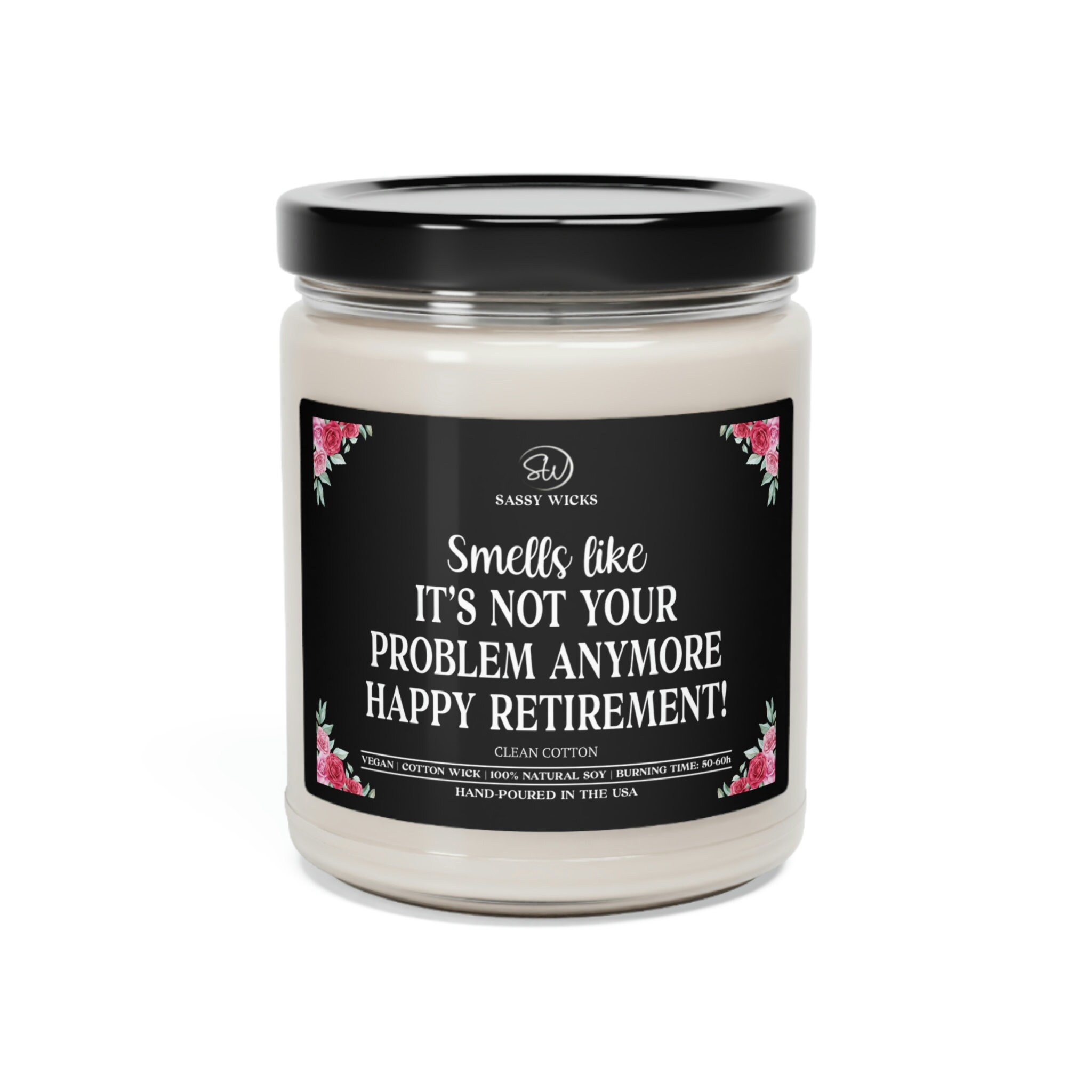 Smells Like It's Not Your Problem Anymore Happy Retirement Funny Candle ...