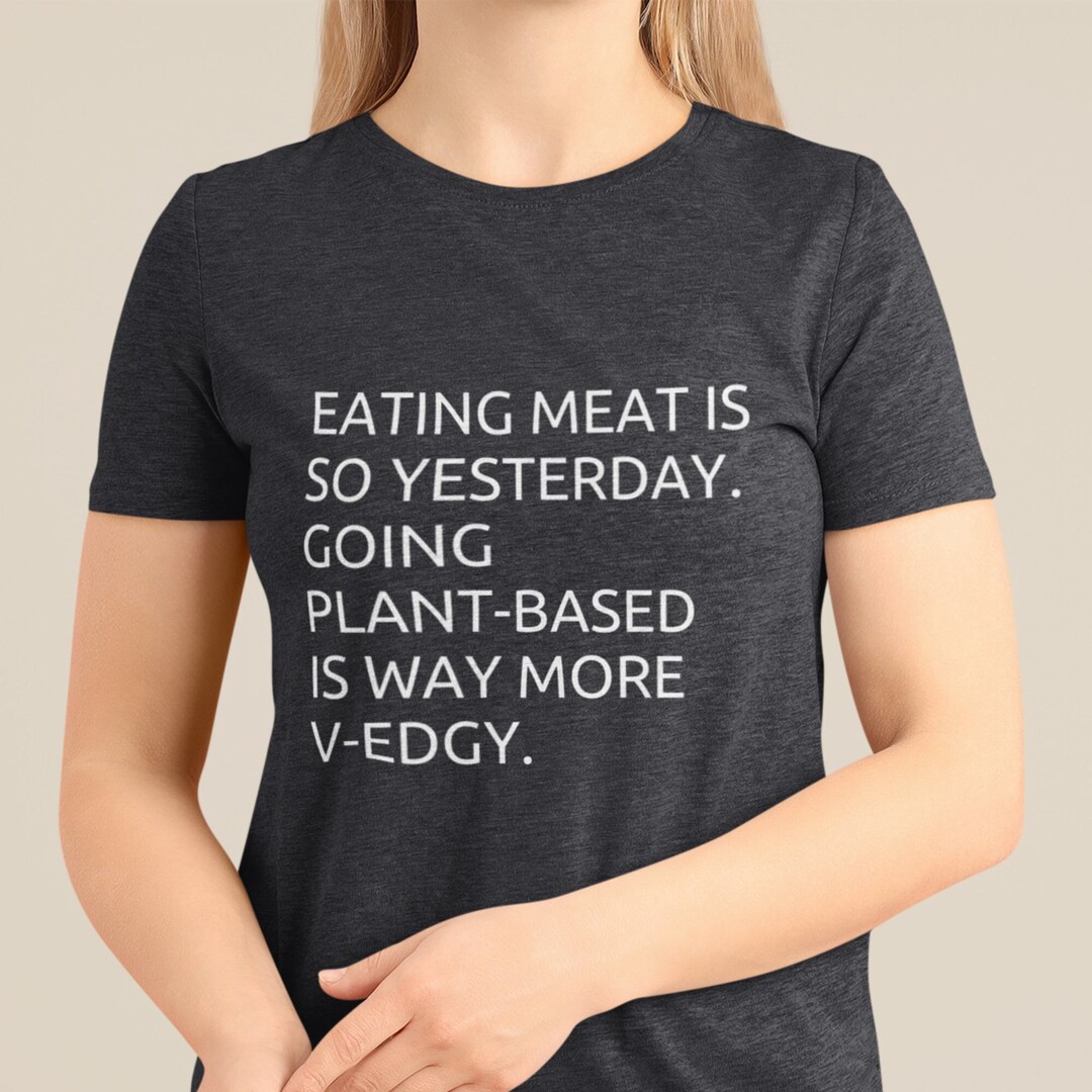 Plant-based is Edgy Shirt, Plant-based T-shirts, Plant-based Tees ...