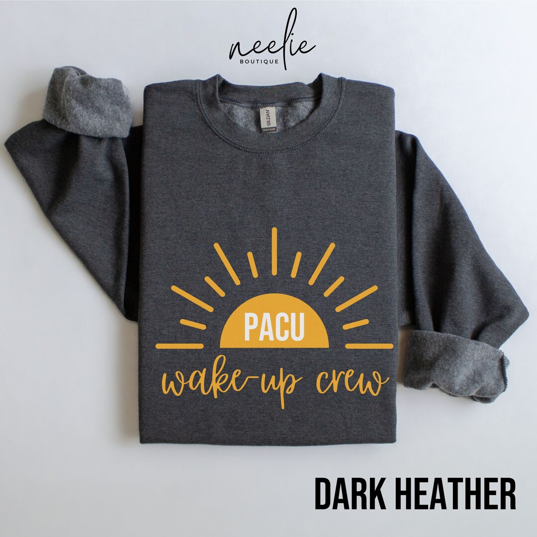 PACU Nurse Sweatshirt, Pacu Wake-up Crew, Post Anesthesia Care Unit ...