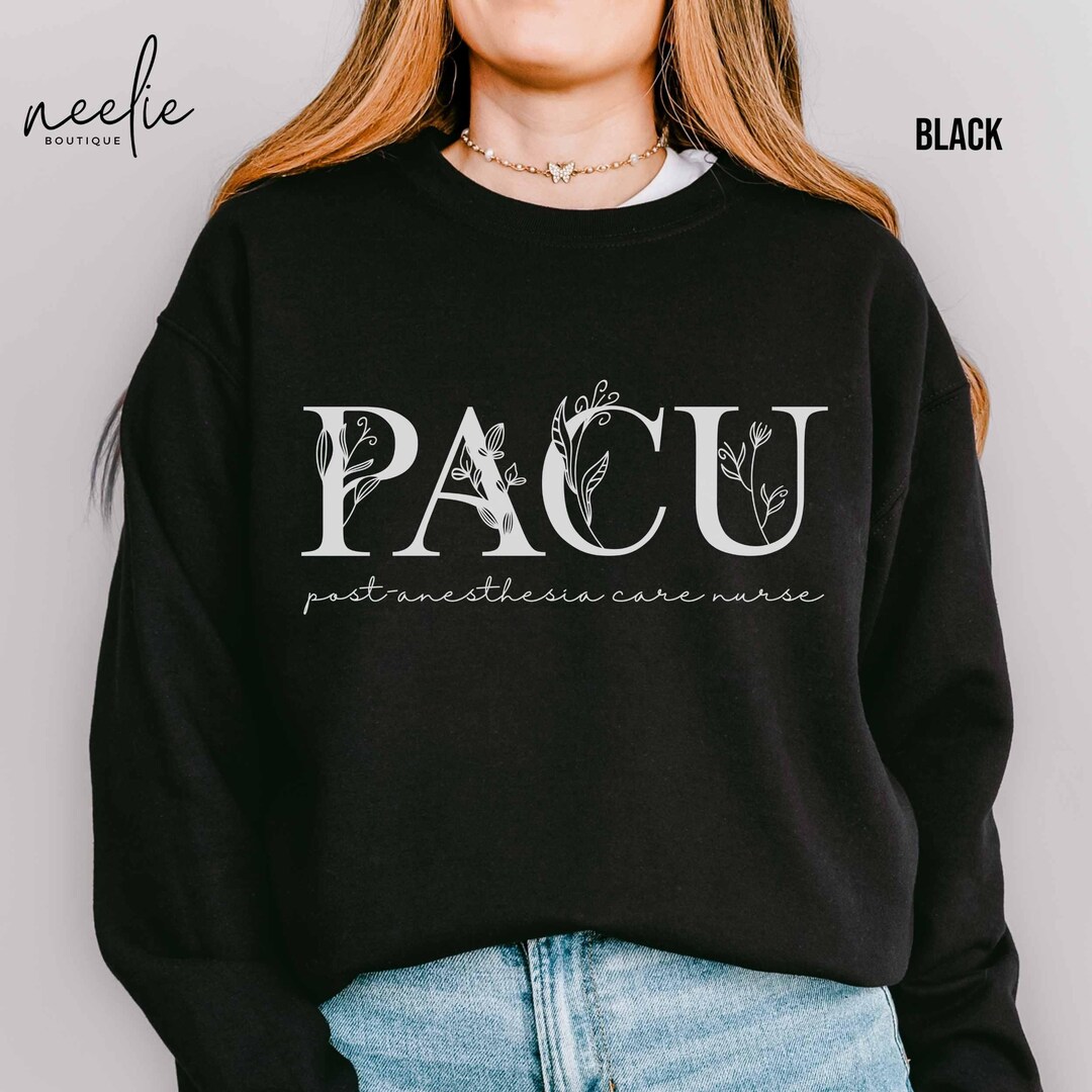 PACU Nurse Sweatshirt, Botanical Letters Post Anesthesia Care Unit ...