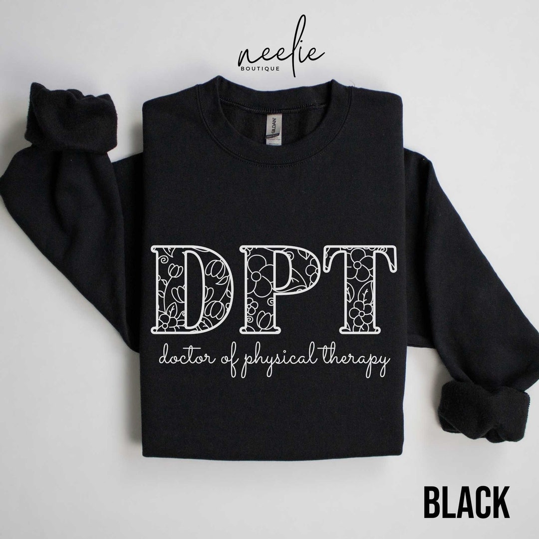 DPT Doctor of Physical Therapy Sweatshirt Floral Letters Physical ...