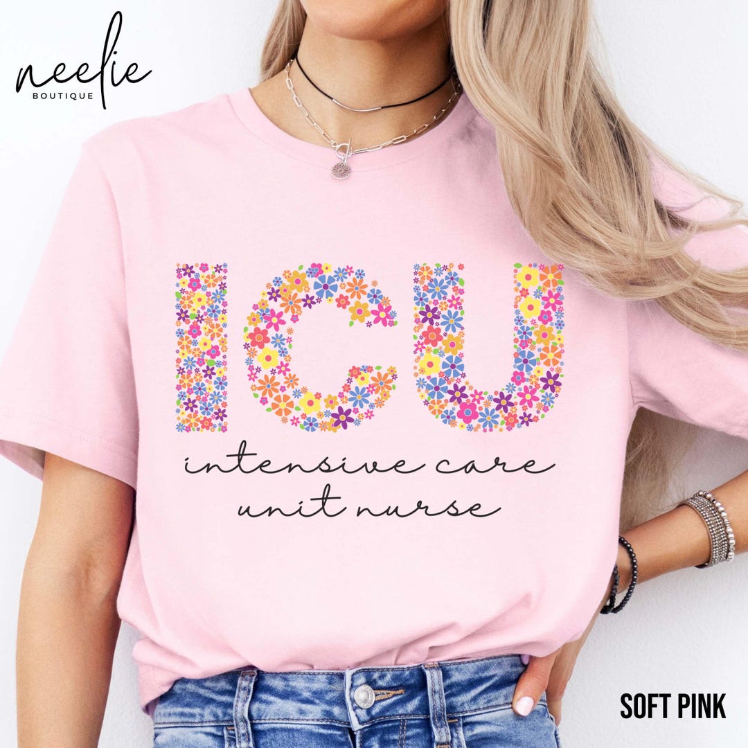 ICU Nurse T-shirt, Intensive Care Unit Nurse Flower Letters Crewneck ...