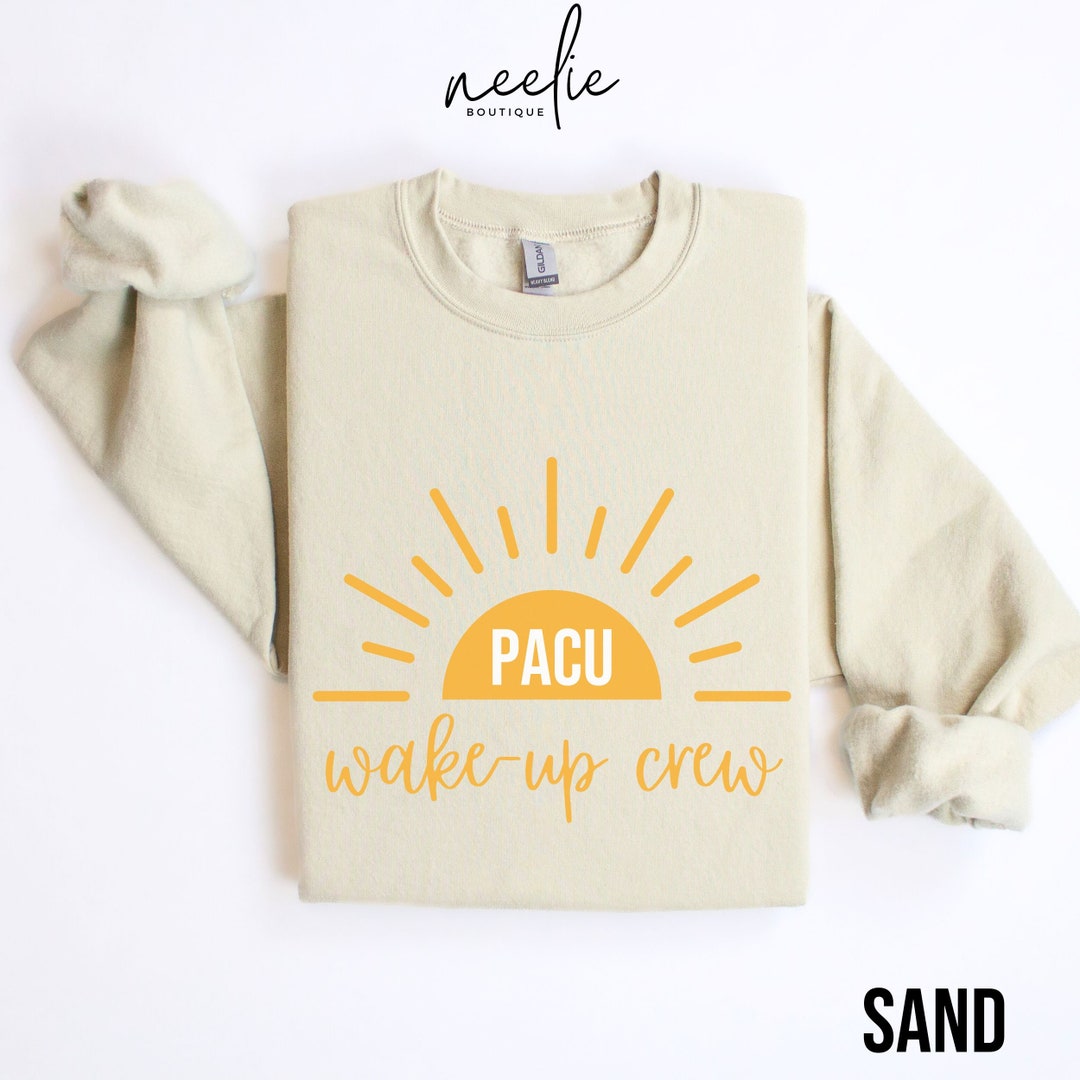 PACU Nurse Sweatshirt, Pacu Wake-up Crew, Post Anesthesia Care Unit ...