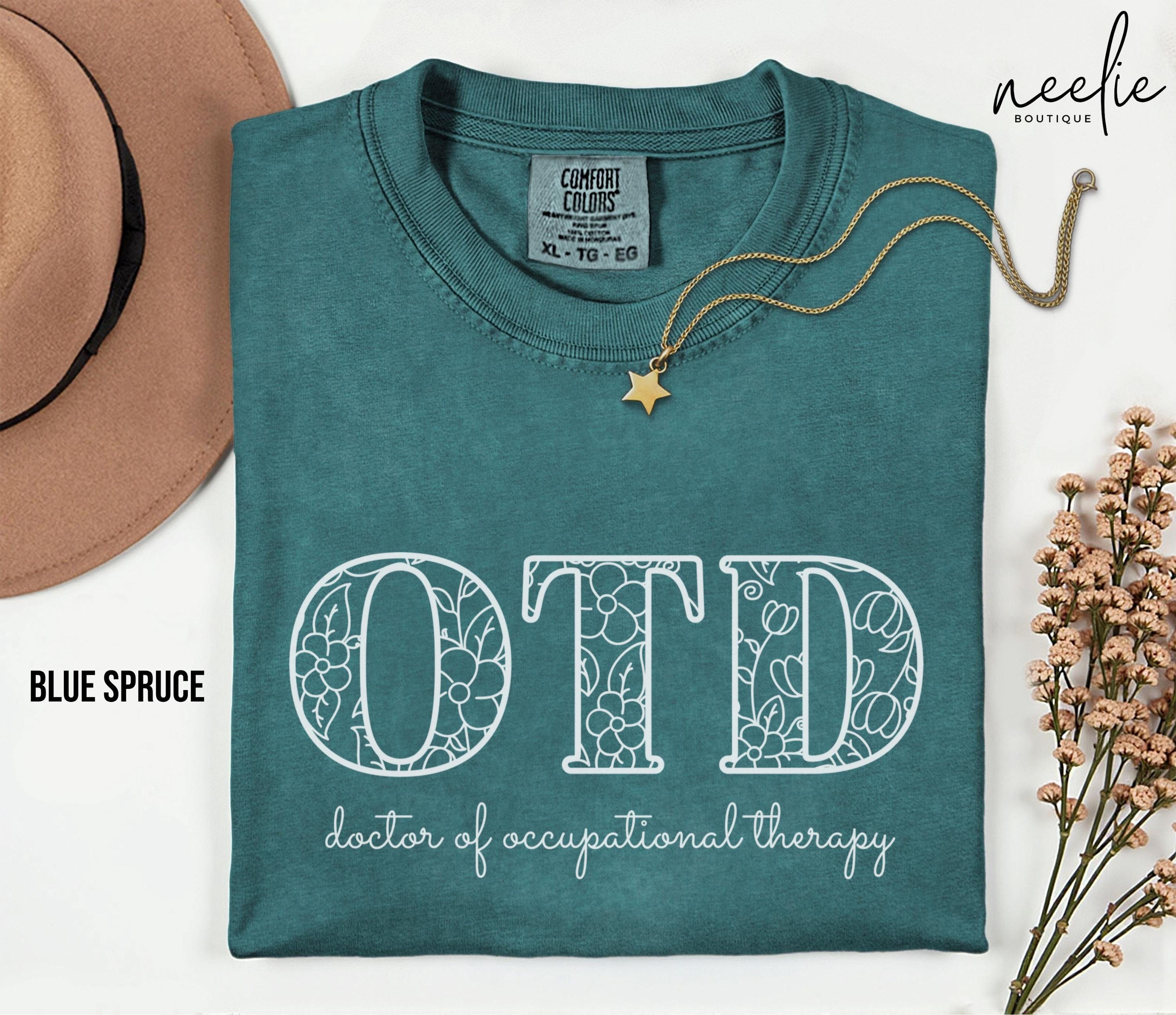 OTD Shirt Comfort Colors Doctor of Occupational Therapy T-shirt, Floral ...