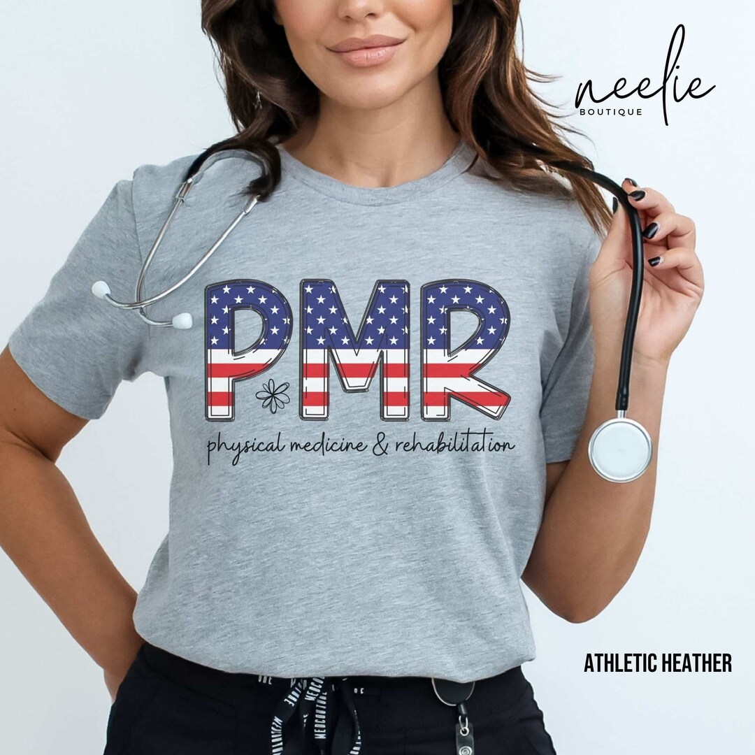 PMR July 4th Shirt, Physical Medicine and Rehabilitation Fourth of July ...