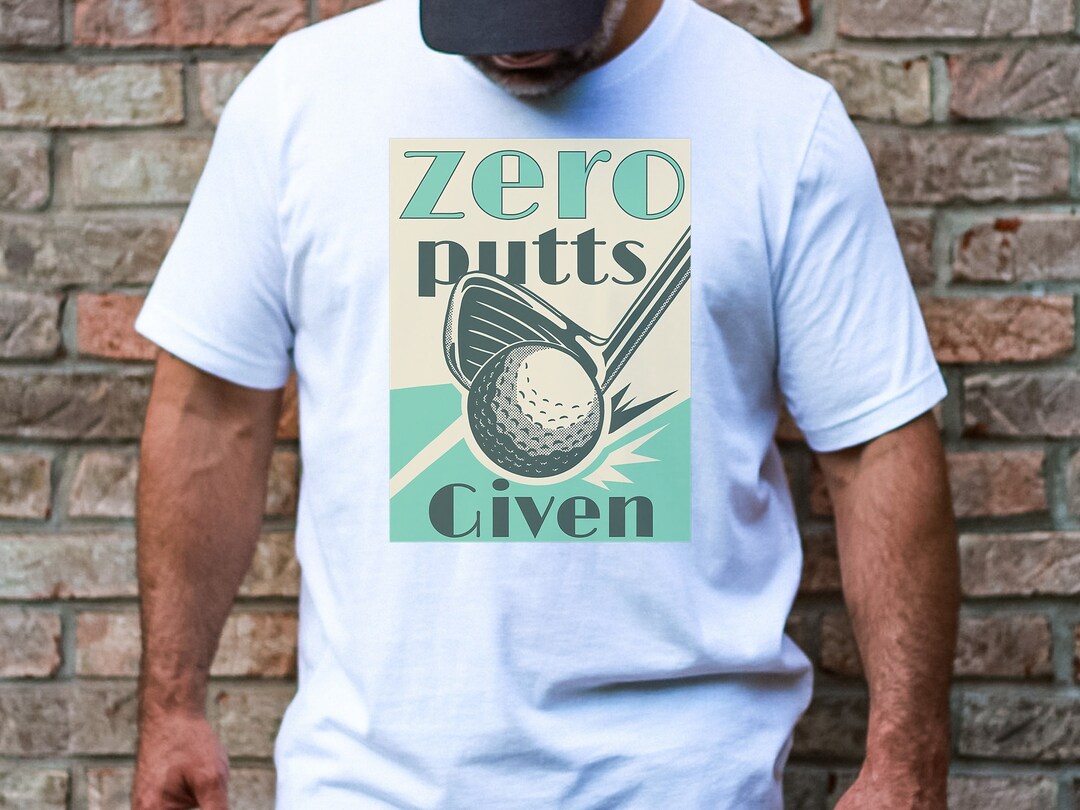 Funny Golf Shirt, Zero Putts Given, Mens Golf Tshirt, Womens Golf T ...