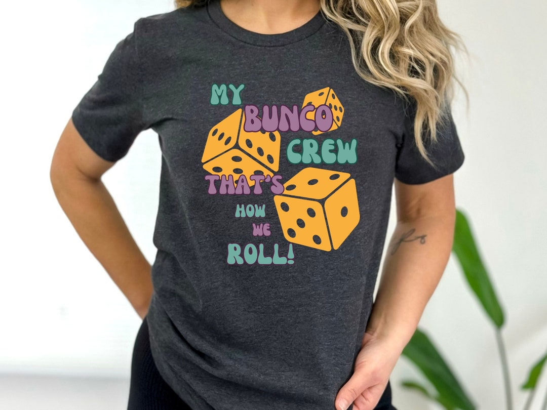 Funny Bunco Shirt, Bunco Crew, That's How We Roll, Bunco Queen, Bunco ...