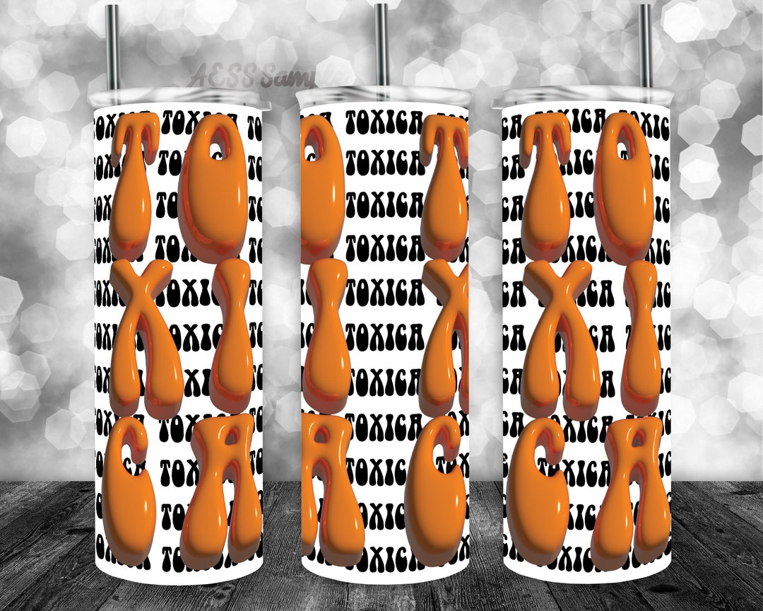 Toxica Tumbler Design, Orange Sublimation Design for 20oz Skinny ...