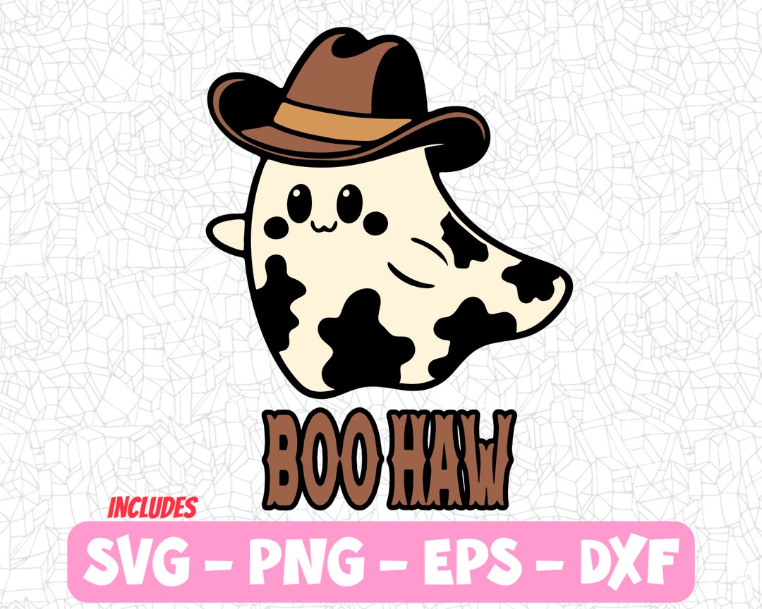 Boo Haw Cowboy Ghost SVG Cute Cow-print Ghost With Hat PNG, Eps, DXF ...
