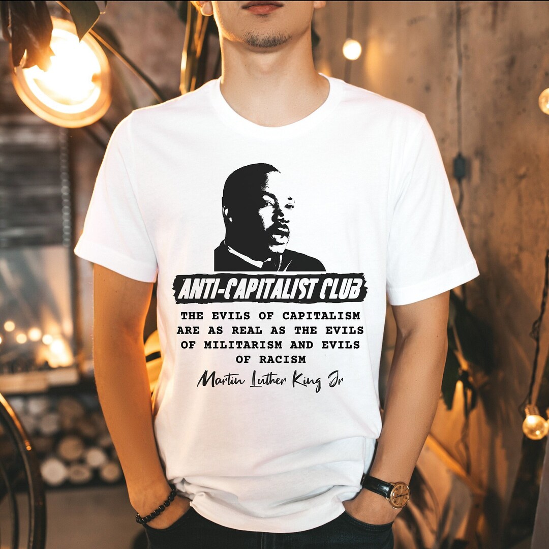 Martin Luther King Jr. Anti-capitalist Club Tee MLK Quote Shirt Black ...