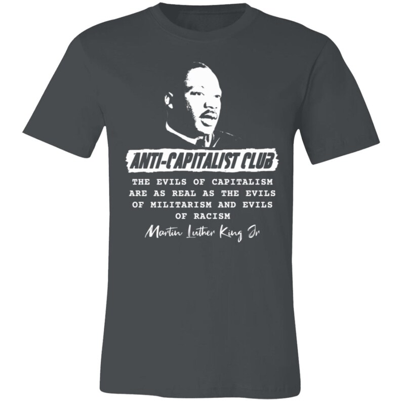 Martin Luther King Jr. Anti-capitalist Club Tee MLK Quote Shirt Unisex ...