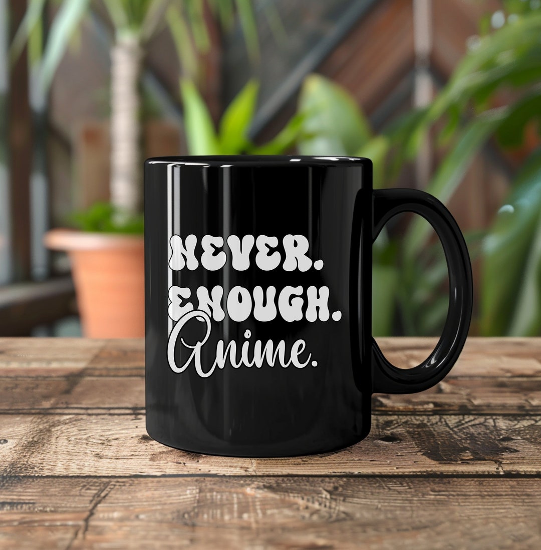 Never Enough Anime Graphic Black Coffee Mug, Cute Japanese Anime Cup ...