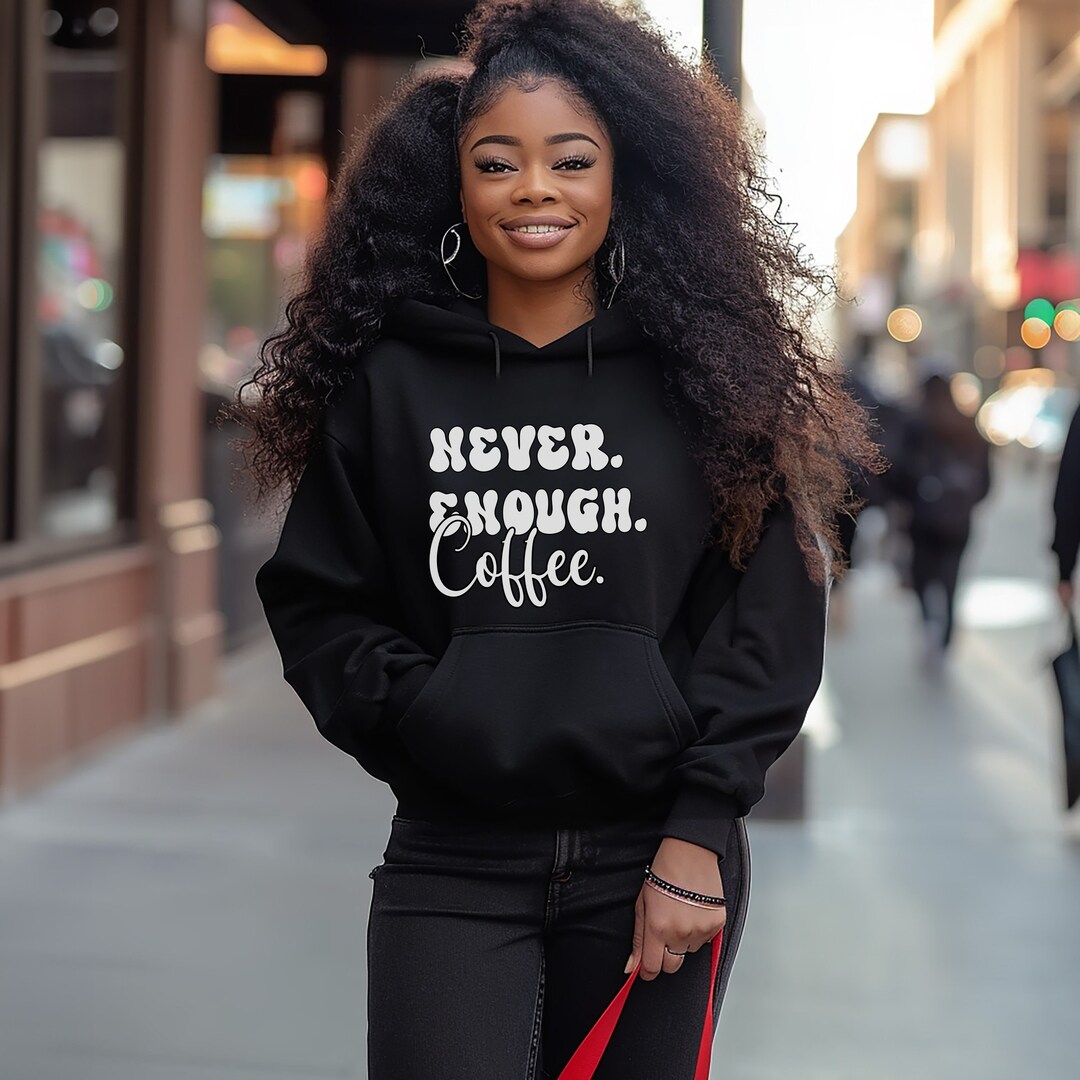 Never Enough Coffee Cute Graphic Pullover Hoddie, Simple Coffee Addict Hooded Sweatshirt, Funny ...