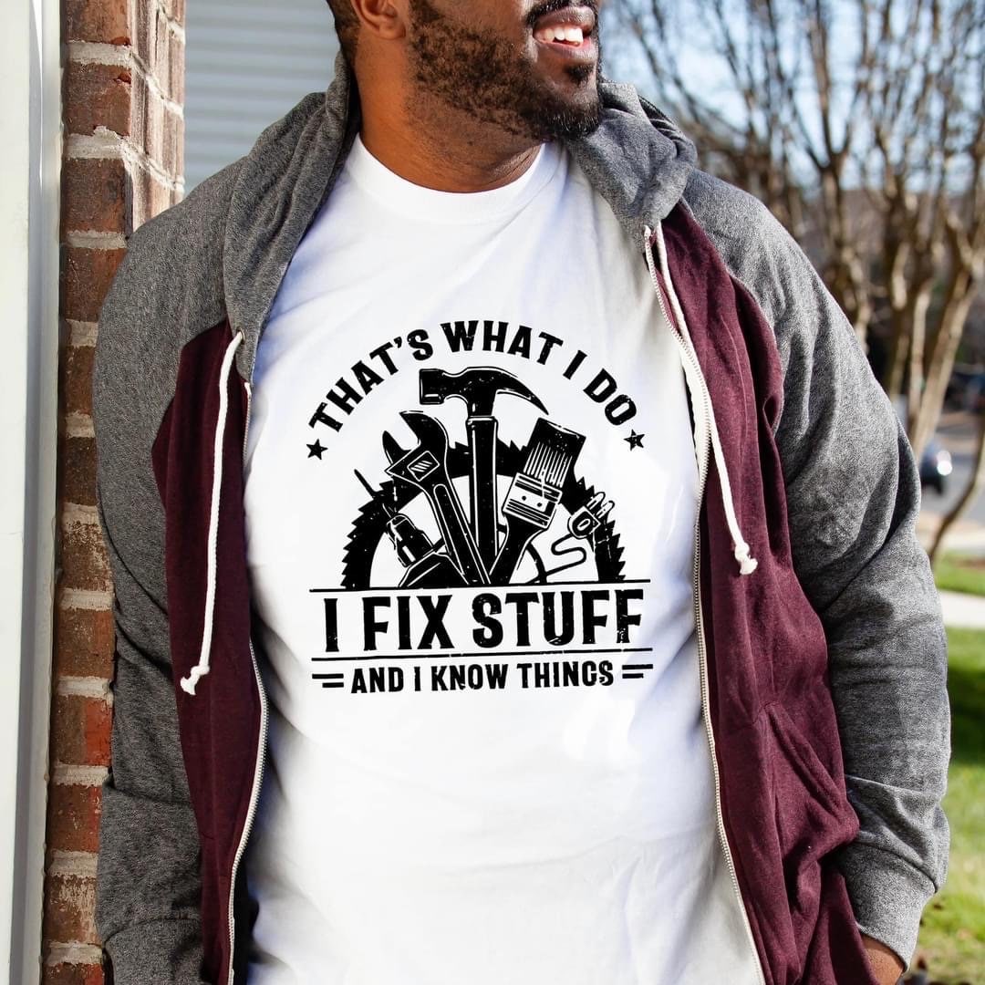 I Fix Stuff and I Know Things Tshirt - Etsy