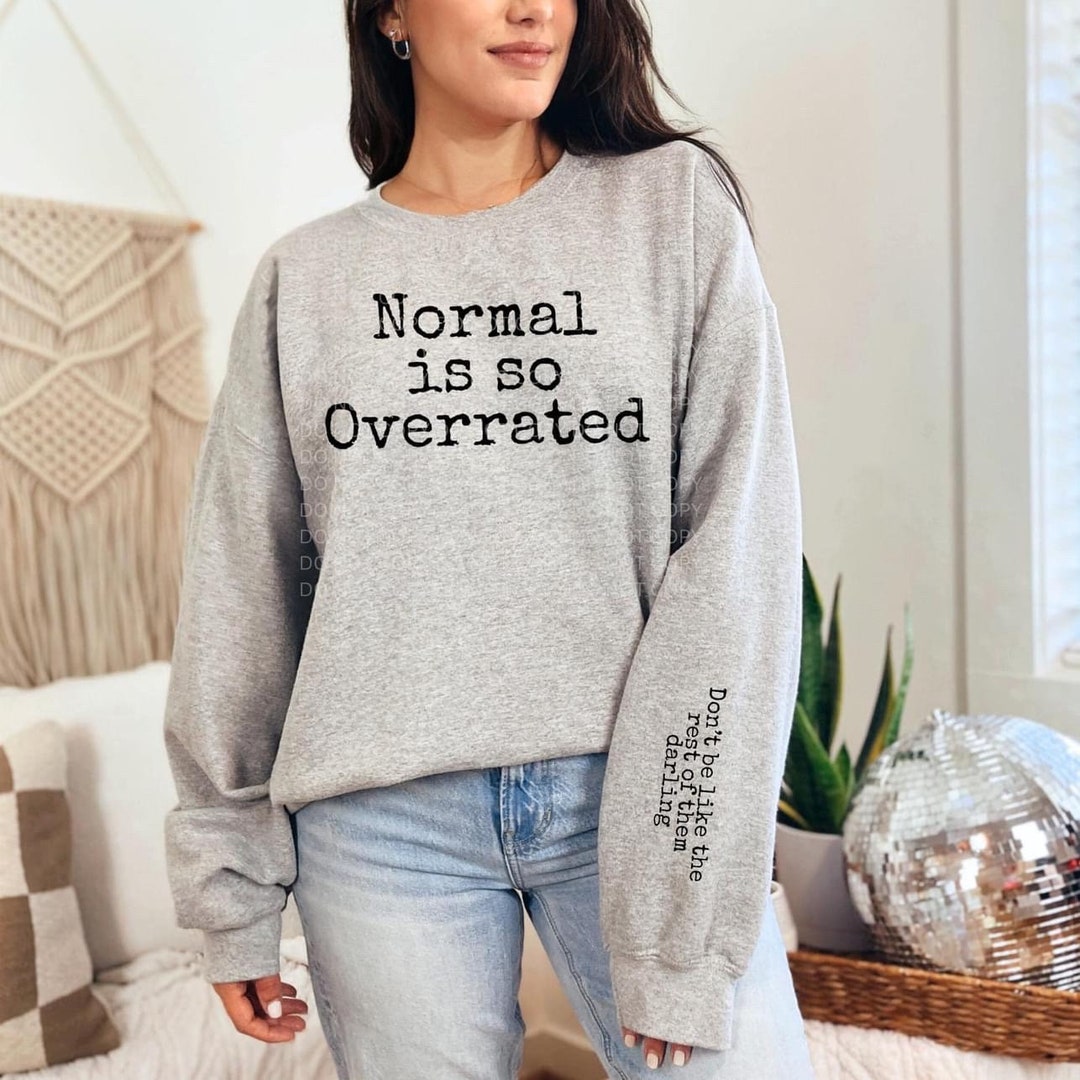 Normal is so Overrated Sweatshirt - Etsy