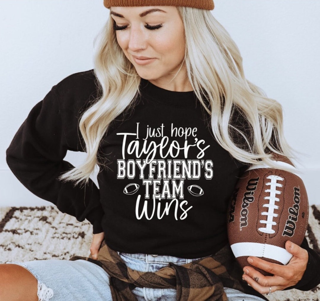 I Hope Taylors Bf Team Wins Shirt - Etsy