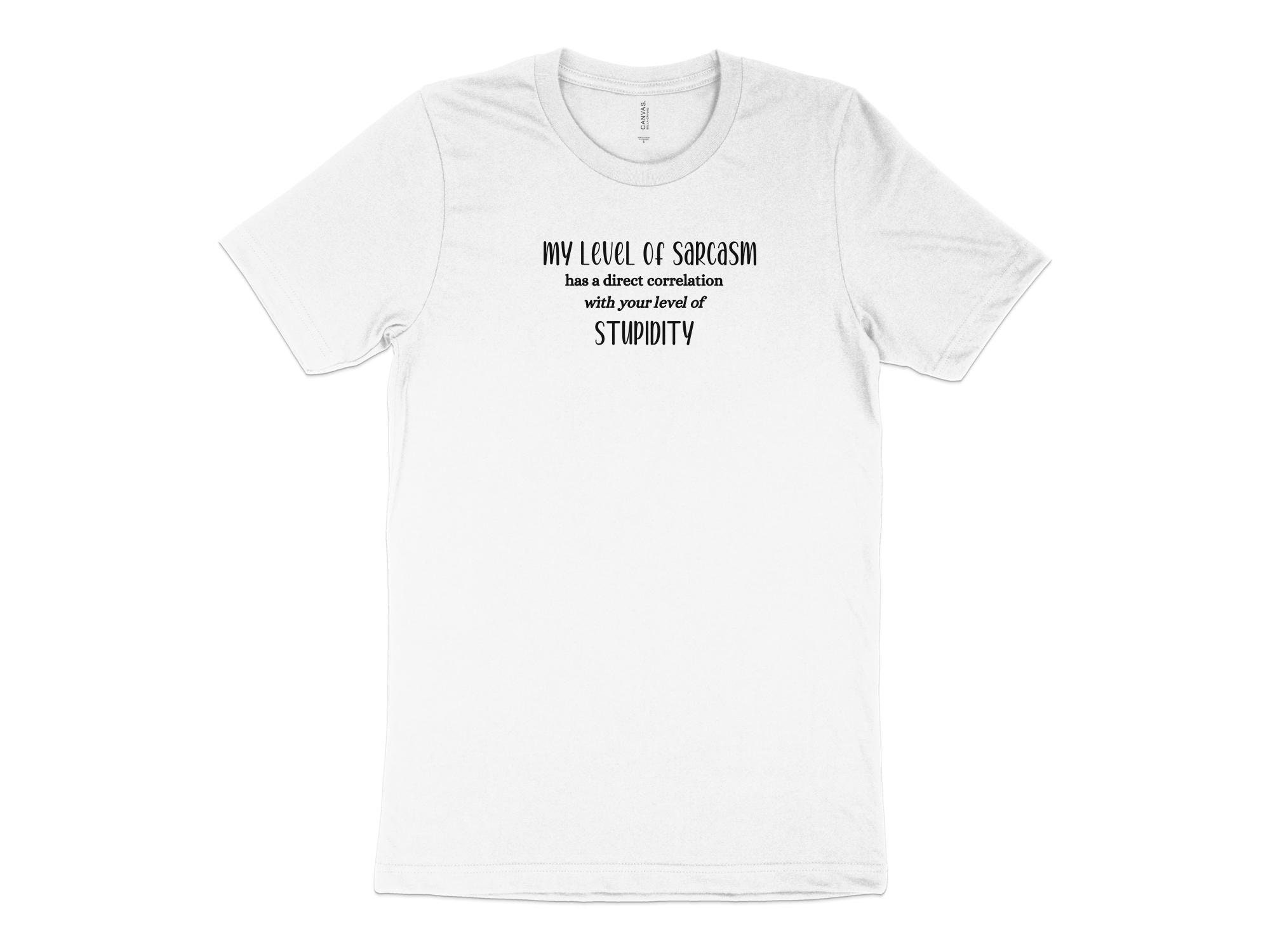 Funny Sarcastic T-shirts Sarcasm Quote Shirt Funny Tee - Etsy