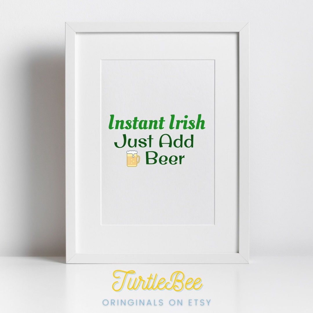 Funny "instant Irish Just Add Beer" Printable Digital Download PNG ...