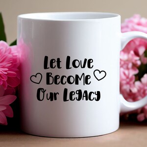 Let Love Become Our Legacy Printable Word Art. Love Phrase Digital ...