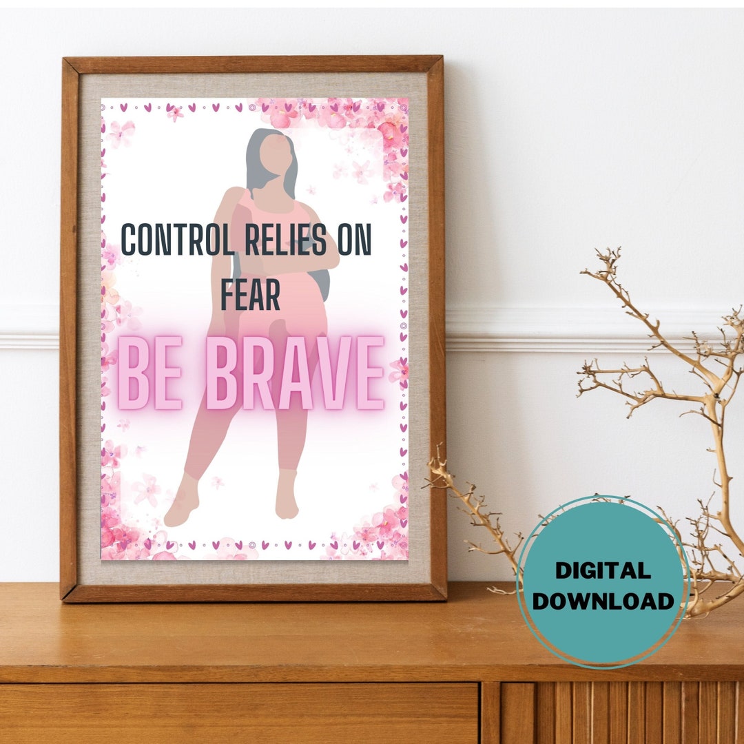 Control Relies on Fear Be Brave Positive Affirmation Printable Wall Art ...