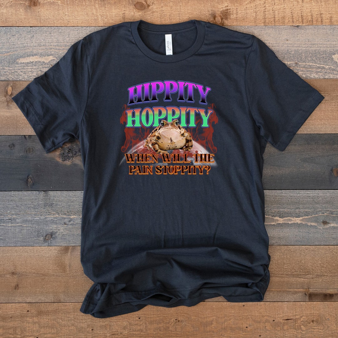 Hippity Hoppity When Will The Pain Stoppity, camisa de rana, camiseta ...
