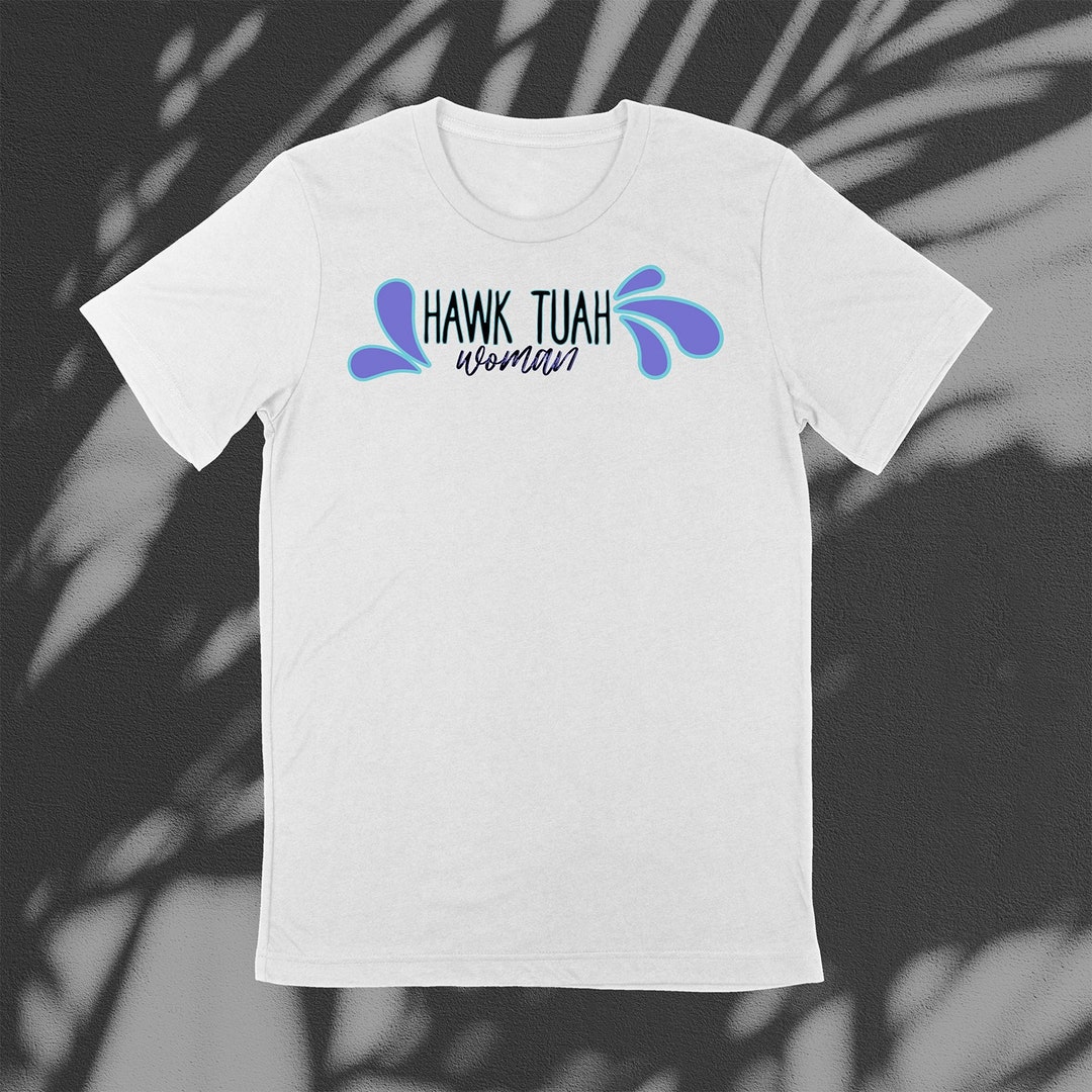 Hawk Tuah Tshirt, Meme Shirt, Tiktok, Hawk Tuah Woman, Joke Gift, Gag ...