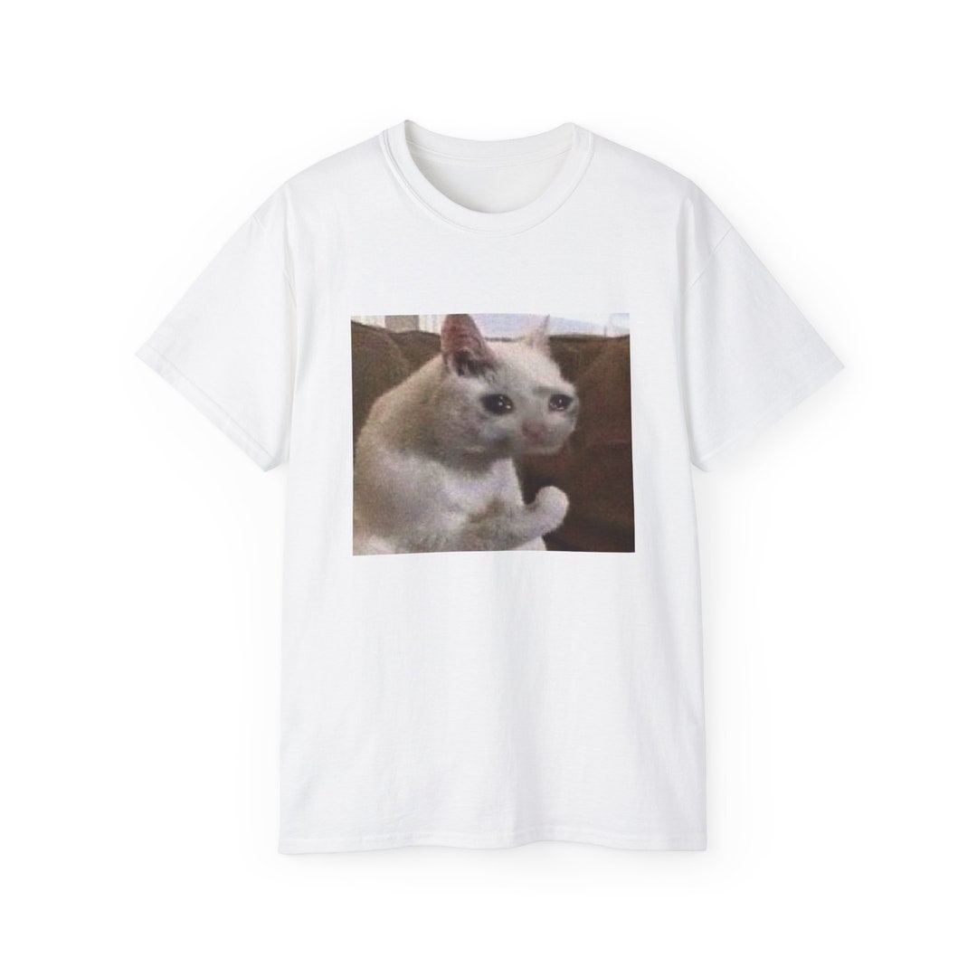 Crying Cat Meme Tshirt Funny Absurd Meme Tshirts Unisex Tee - Etsy