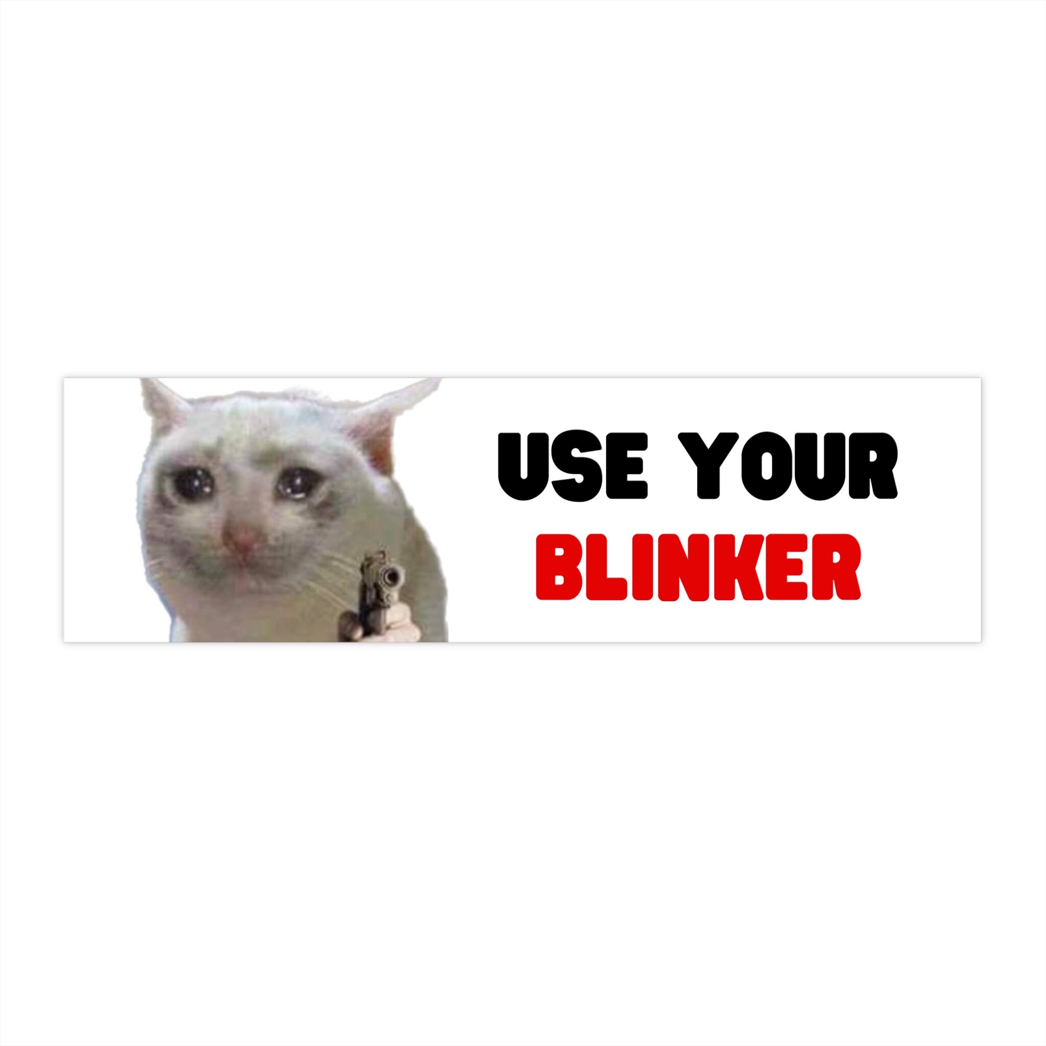 Use Your Blinker Cat Meme Funny Bumper Sticker - Etsy