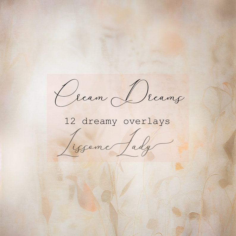 12-pack Dreamy Cream Overlays, Digital Papers, Painterly Art, Florals ...