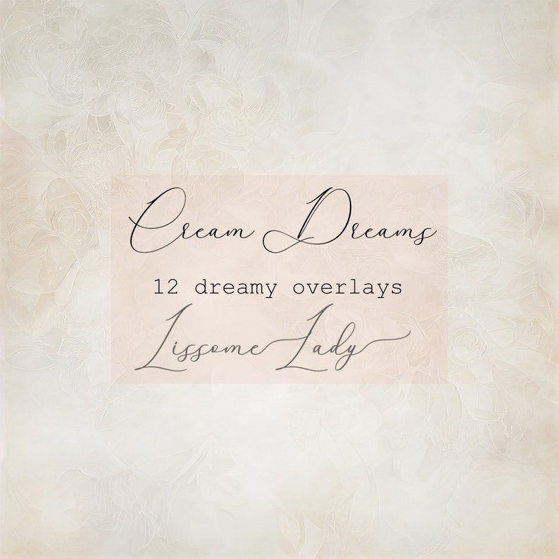 12-pack Dreamy Cream Overlays, Digital Papers, Painterly Art, Florals ...