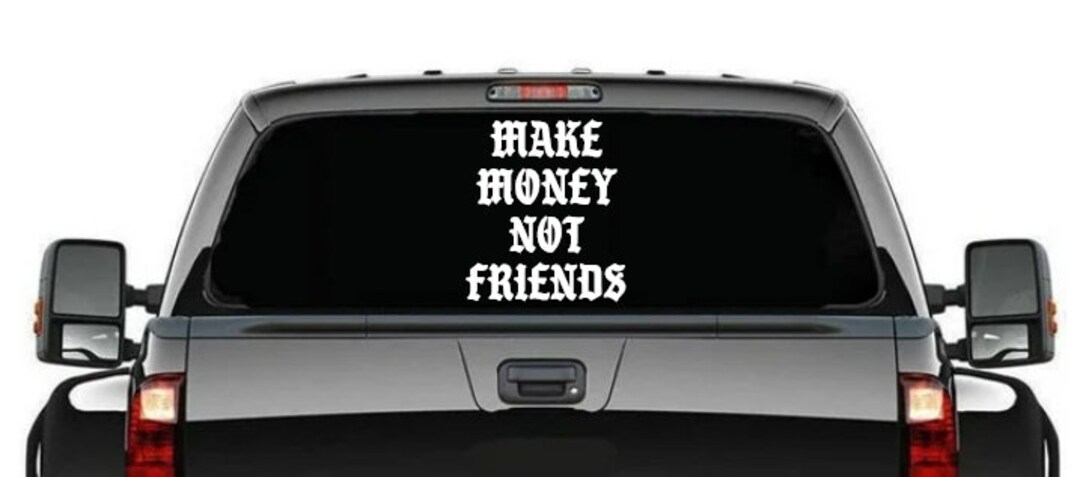 Make Money Not Friends Vinyl Decal Sticker for Cars Trucks Tablets ...