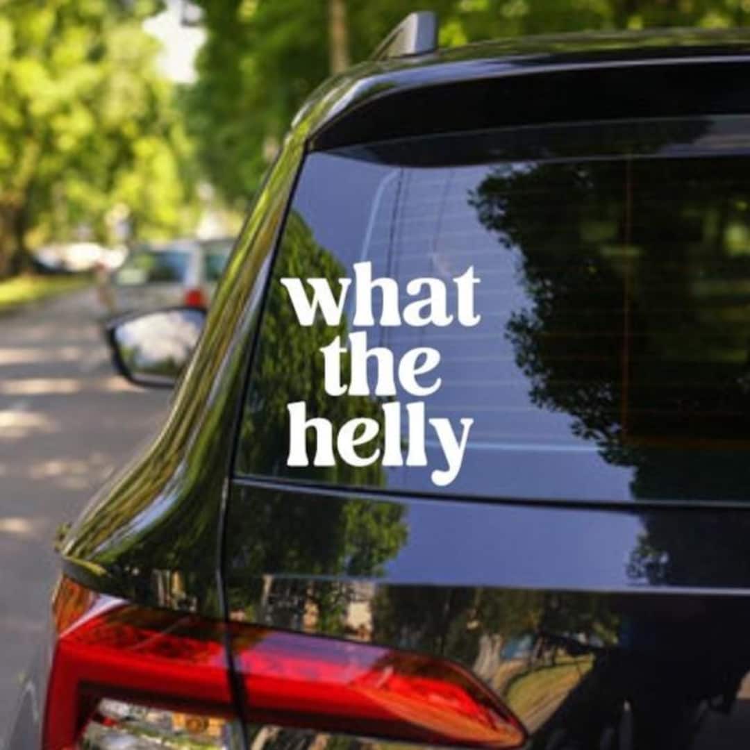 What the Helly Vinyl Decal Bumper Sticker for Cars, Trucks, Windows ...