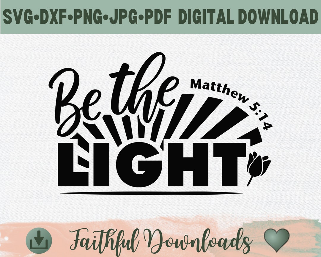 Be the Light Bible Verse SVG File for Cricut Cut File - Etsy